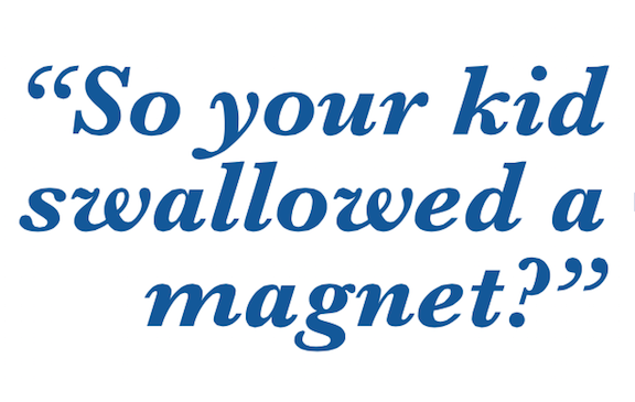 So Your Kid Swallowed a Little Magnet… | Emergency Physicians Monthly